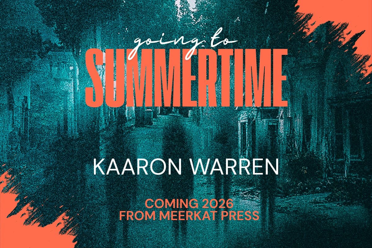 Meerkat Press to Publish Kaaron Warren’s Going to Summertime Fall 2026 ...